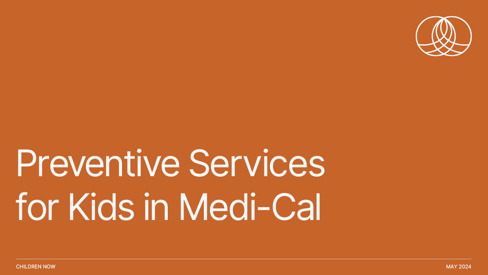 Preventive Services for Kids in Medi-Cal - Children Now